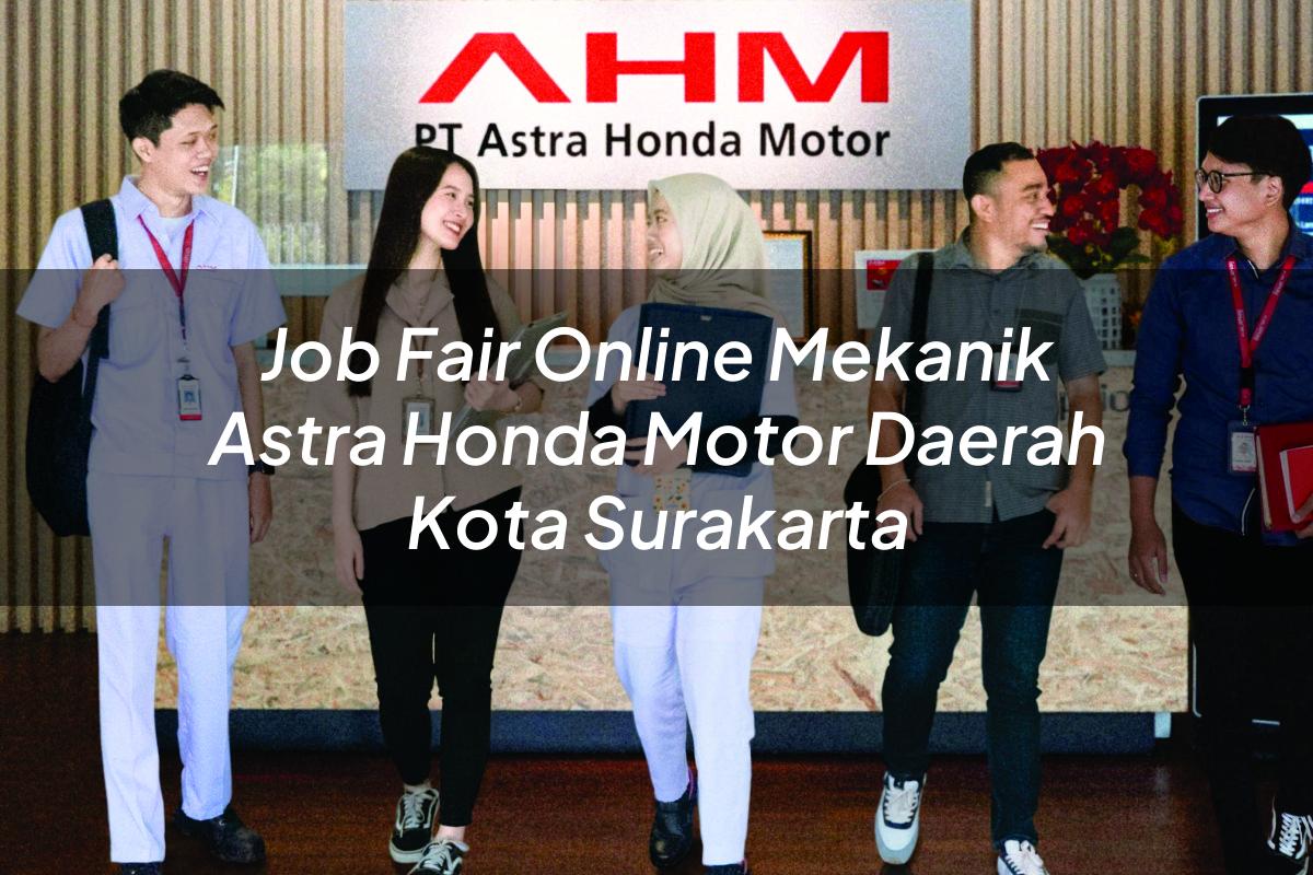 Job Fair Online Mekanik Astra Honda Motor Daerah Kota Surakarta Tahun ...