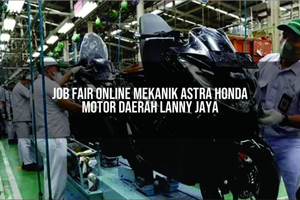 Job Fair Online Mekanik Astra Honda Motor Daerah Lanny Jaya Tahun 2025 ...