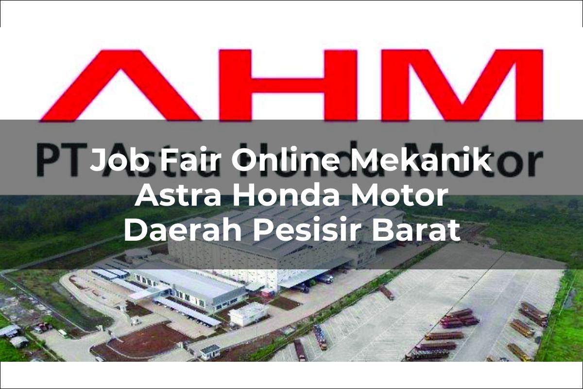 Job Fair Online Mekanik Astra Honda Motor Daerah Pesisir Barat Tahun ...
